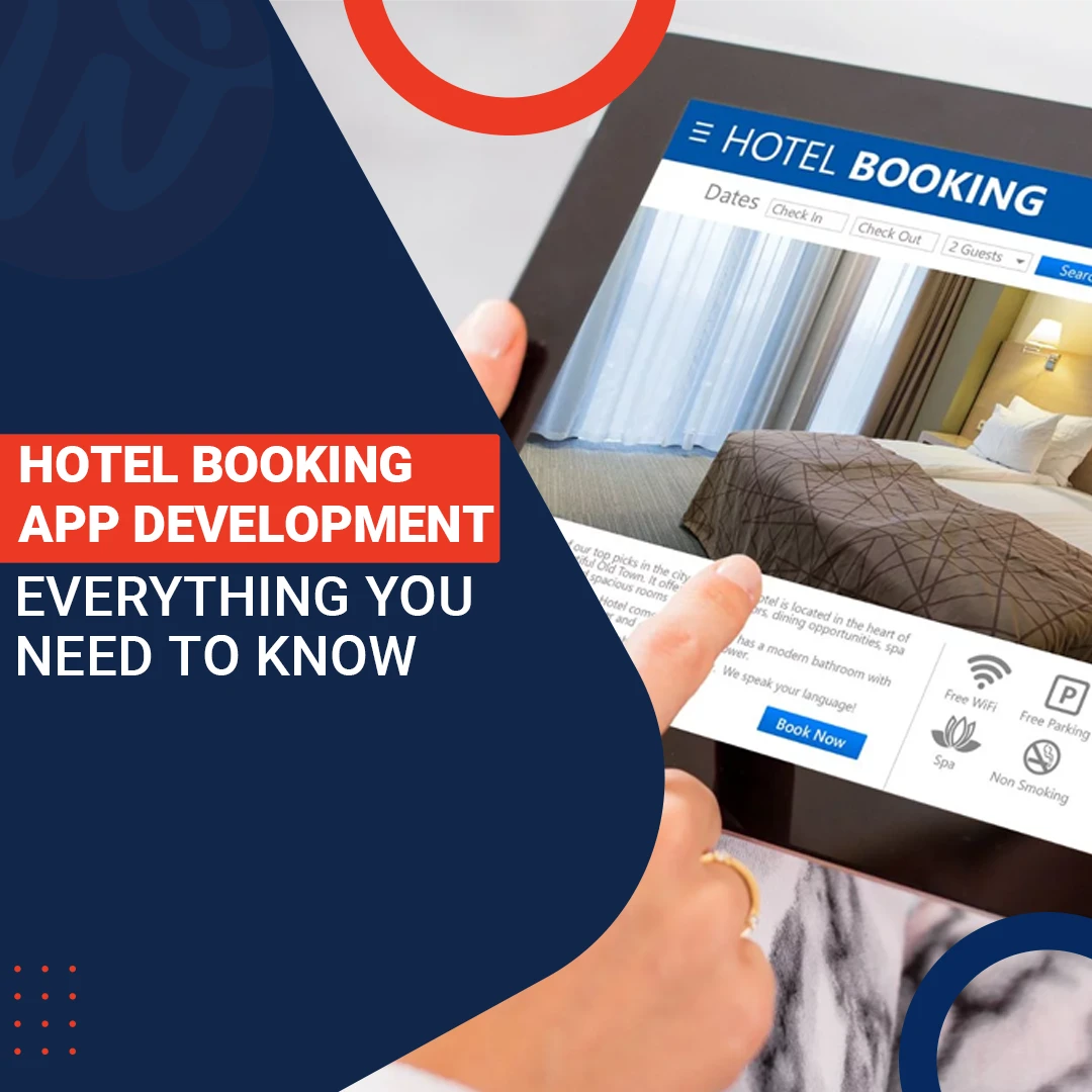 HOTEL BOOKING APP DEVELOPMENT – EVERYTHING YOU NEED TO KNOW