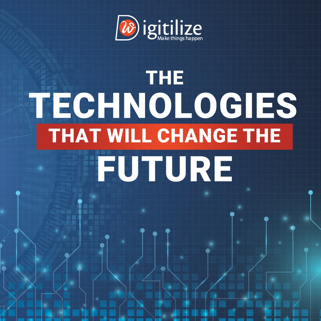 The Technologies That Will Change The Future