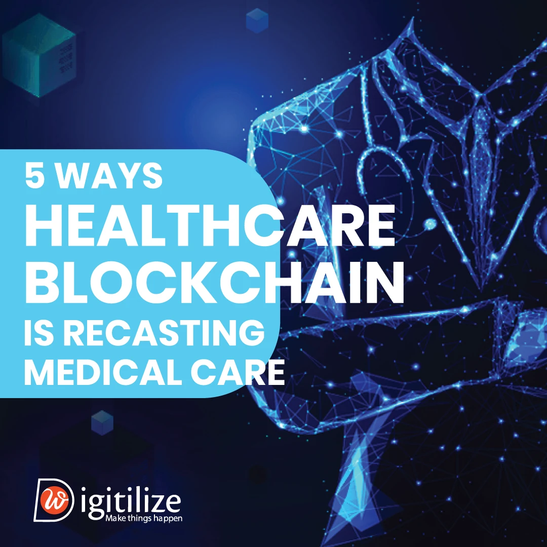 5 Ways Healthcare Blockchain is Recasting Medical Care