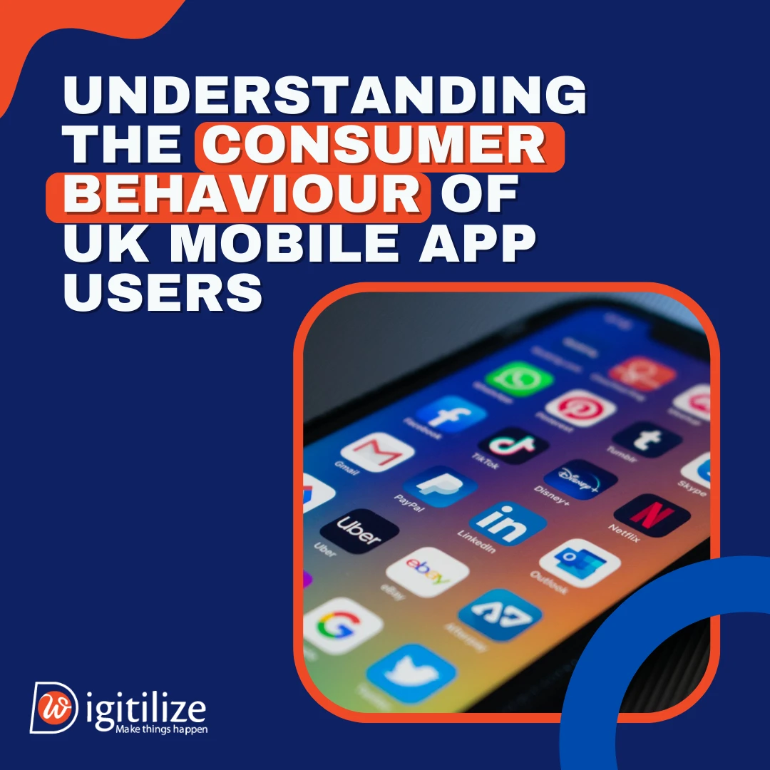 Understanding The Consumer Behaviour Of Uk Mobile App Users