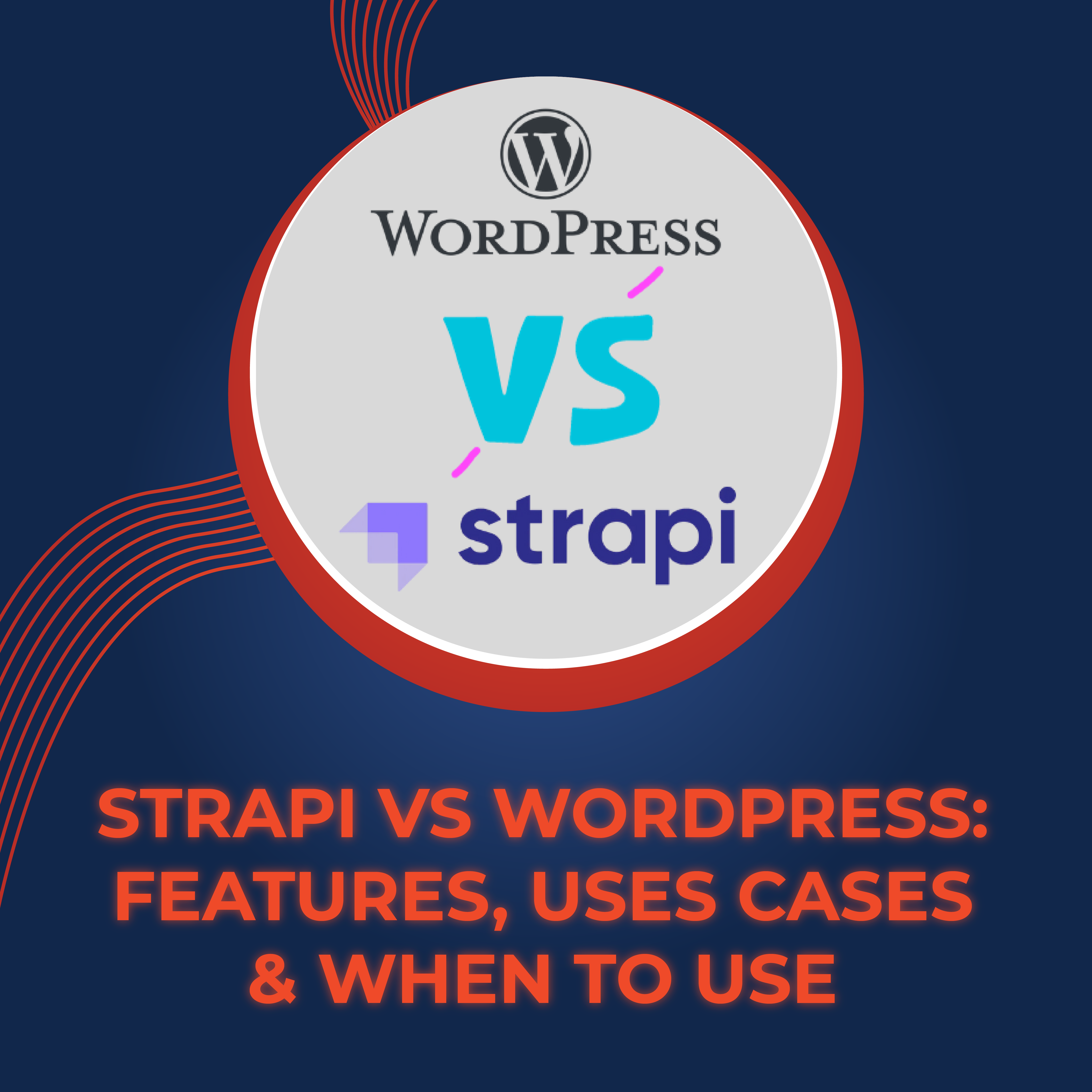 Strapi Vs WordPress: Features, Uses Cases and When to Use Strapi Vs WordPress: Features, Uses Cases and When to Use