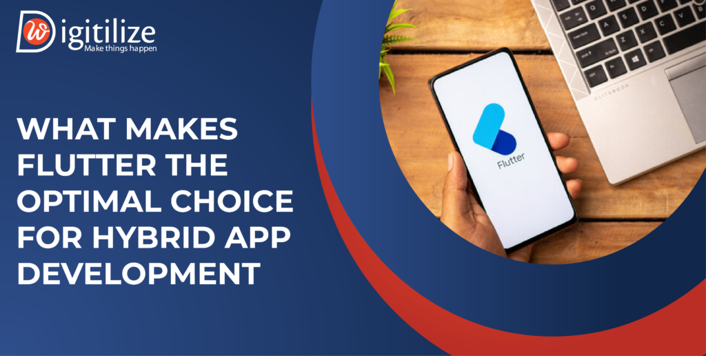 What Makes Flutter the Optimal Choice for Hybrid App Development?