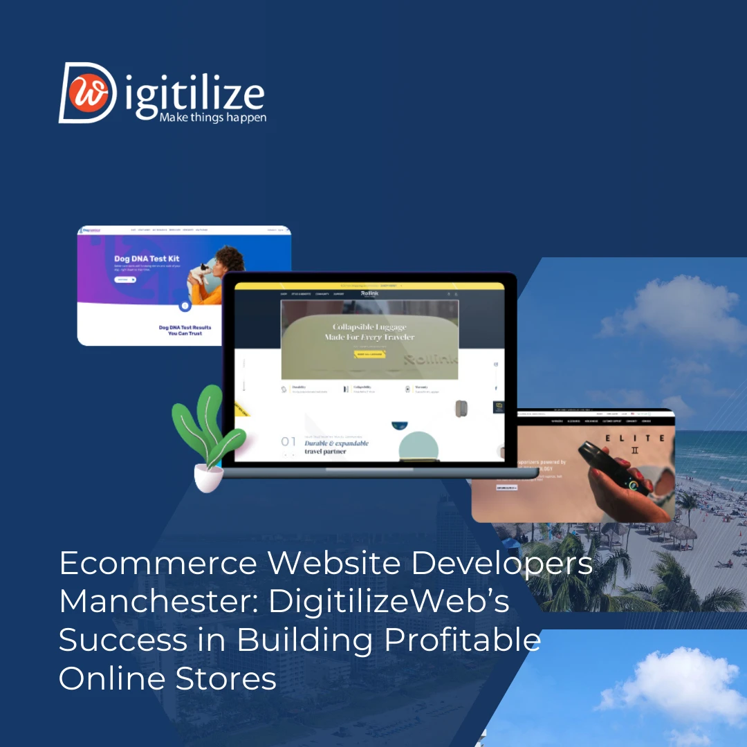 Ecommerce Website Developers Manchester: DigitilizeWeb’s Success in Building Profitable Online ...