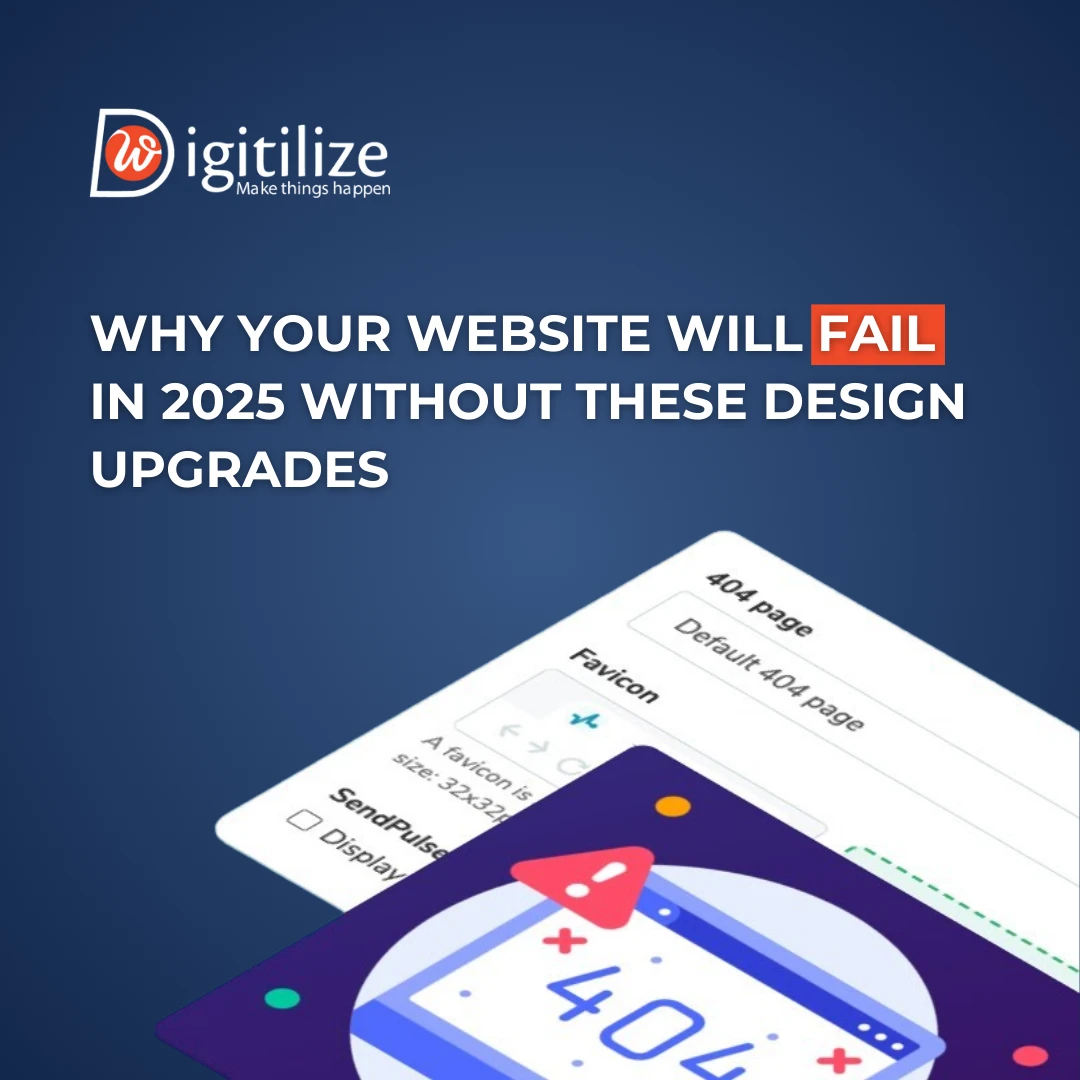Why Your Website Will Fail in 2025 Without These Design Upgrades